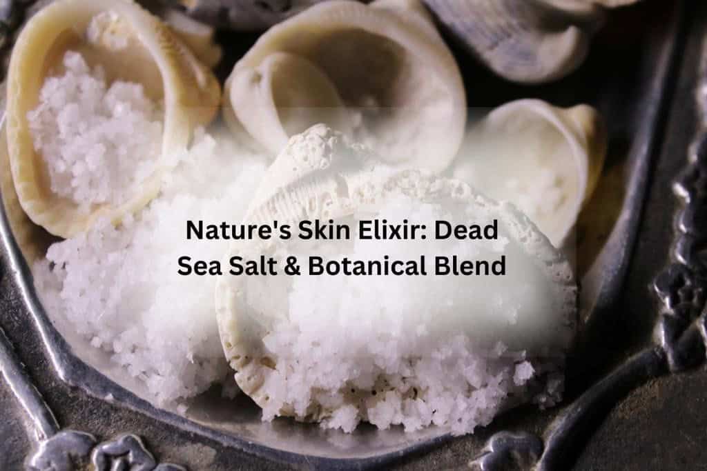Nature's Skin Elixir: Dead Sea Salt & Botanical Blend - Deadsea Cosmetic